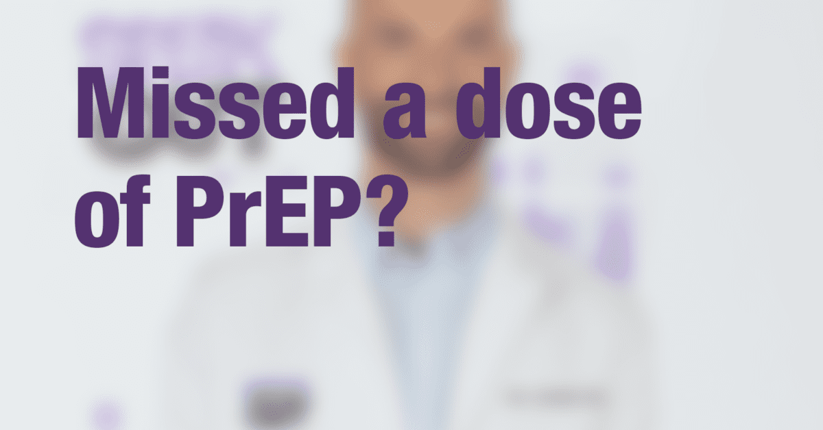 Missed a dose of PrEP? - Greater Than AIDS