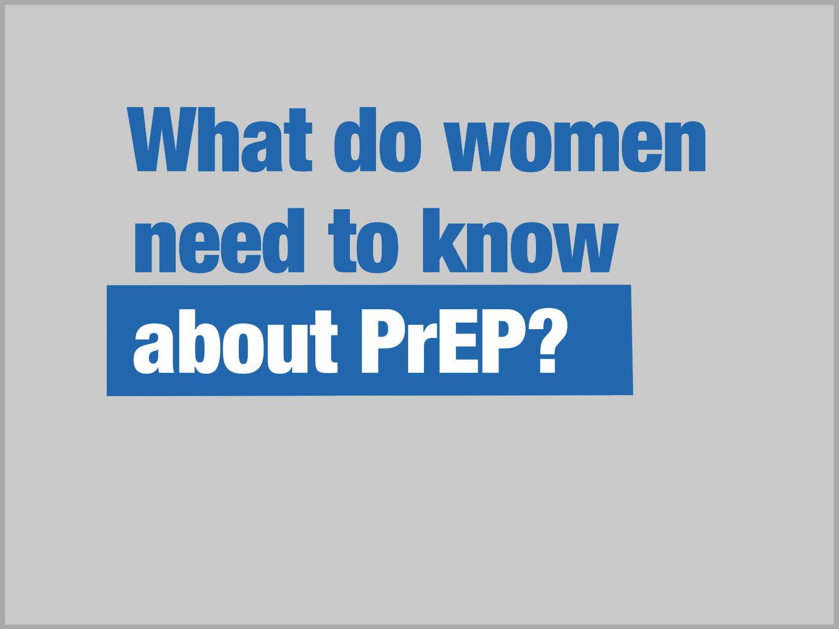 What does being on PrEP mean to you? - Greater Than HIV